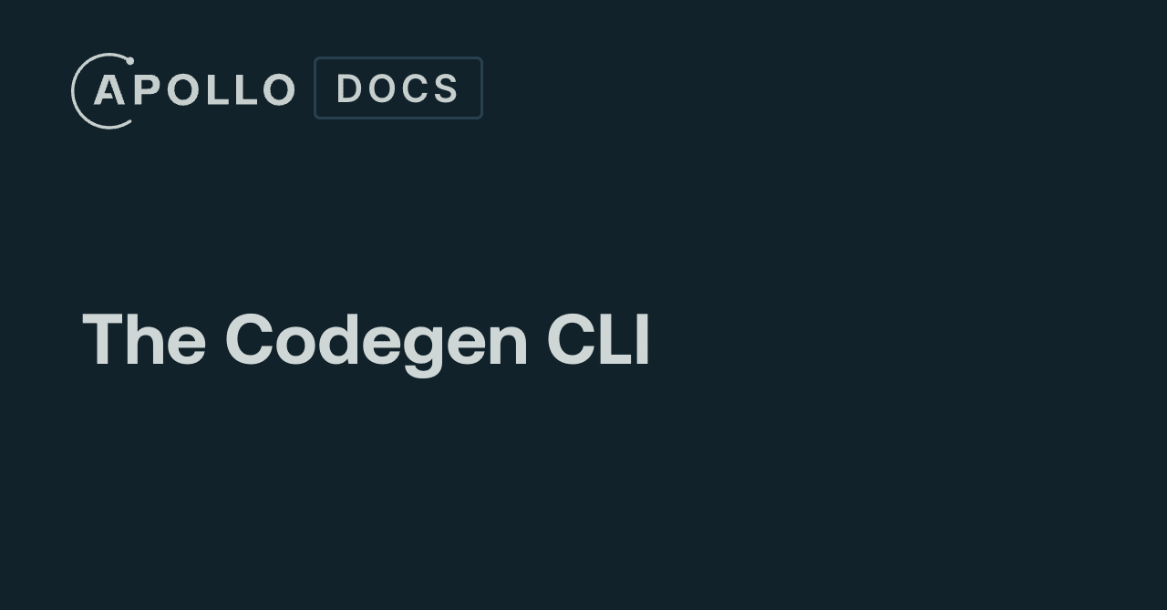 The Codegen CLI - Apollo GraphQL Docs The Codegen CLI - Apollo GraphQL Docs